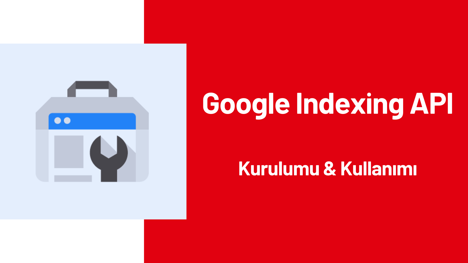 Google Indexing API Kurulumu ve Kullanımı (Python / WordPress)